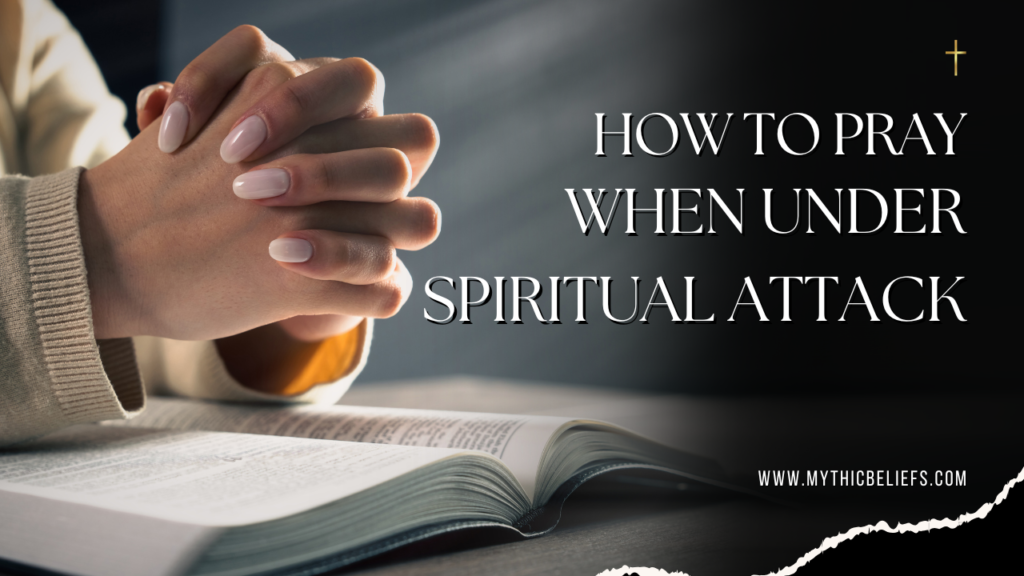 How to Pray When Under Spiritual Attack: A Personal and Practical Guide ...