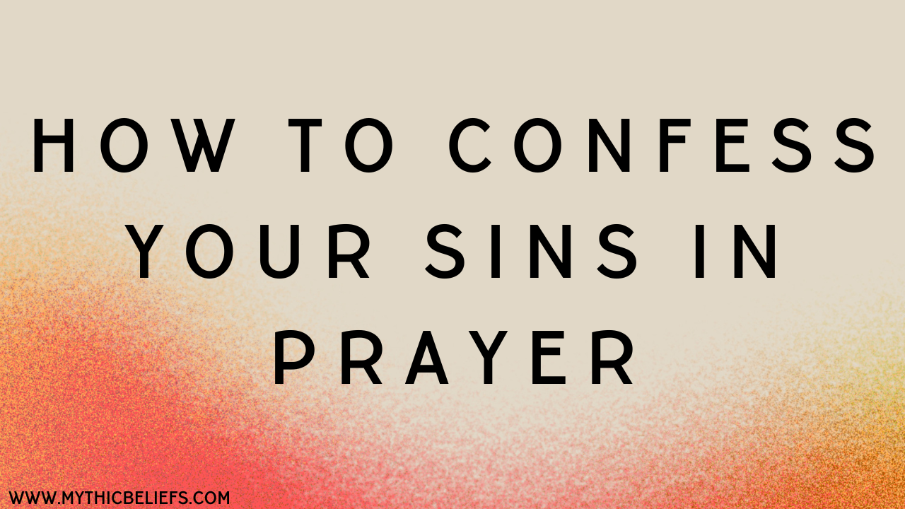 How to Confess Your Sins in Prayer — Without Overthinking It - Mythic ...