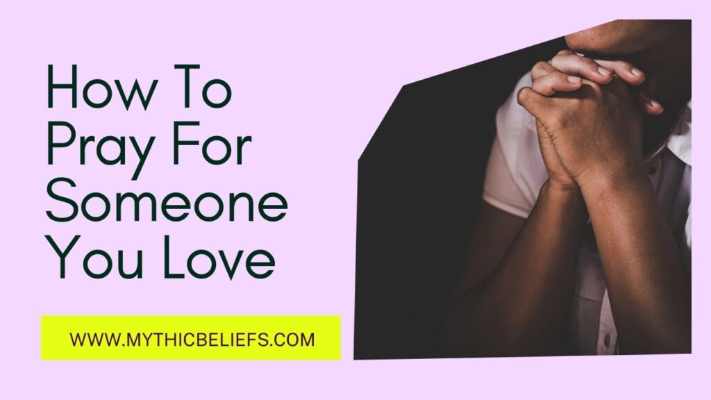 How to Pray for Someone You Love - Mythic Beliefs
